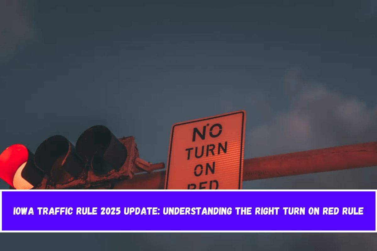 Iowa Traffic Rule 2025 Update: Understanding the Right Turn on Red Rule Iowa Traffic Rule 2025 Update: Understanding the Right Turn on Red Rule